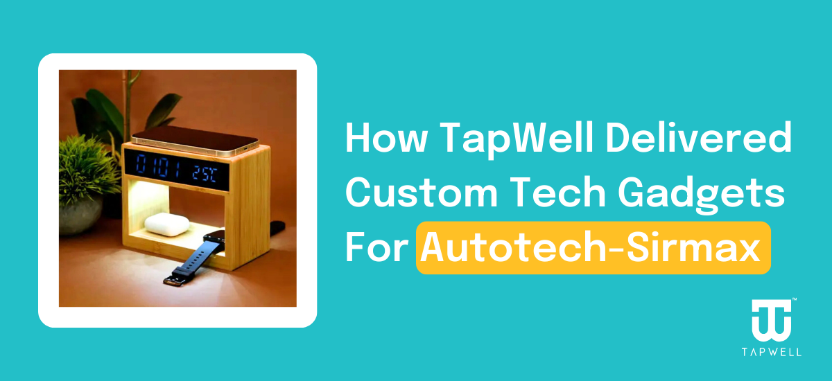 Case Study: How TapWell Delivered Custom Tech Gadgets For Autotech ...